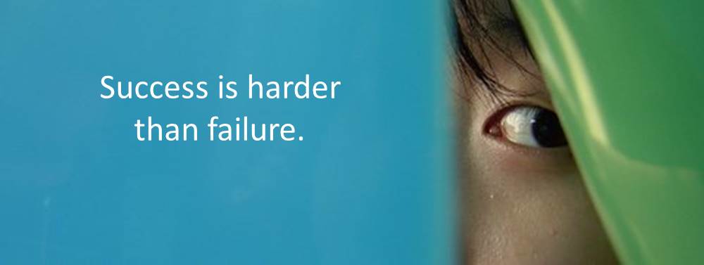 Success is Harder than Failure - Leadership Freak