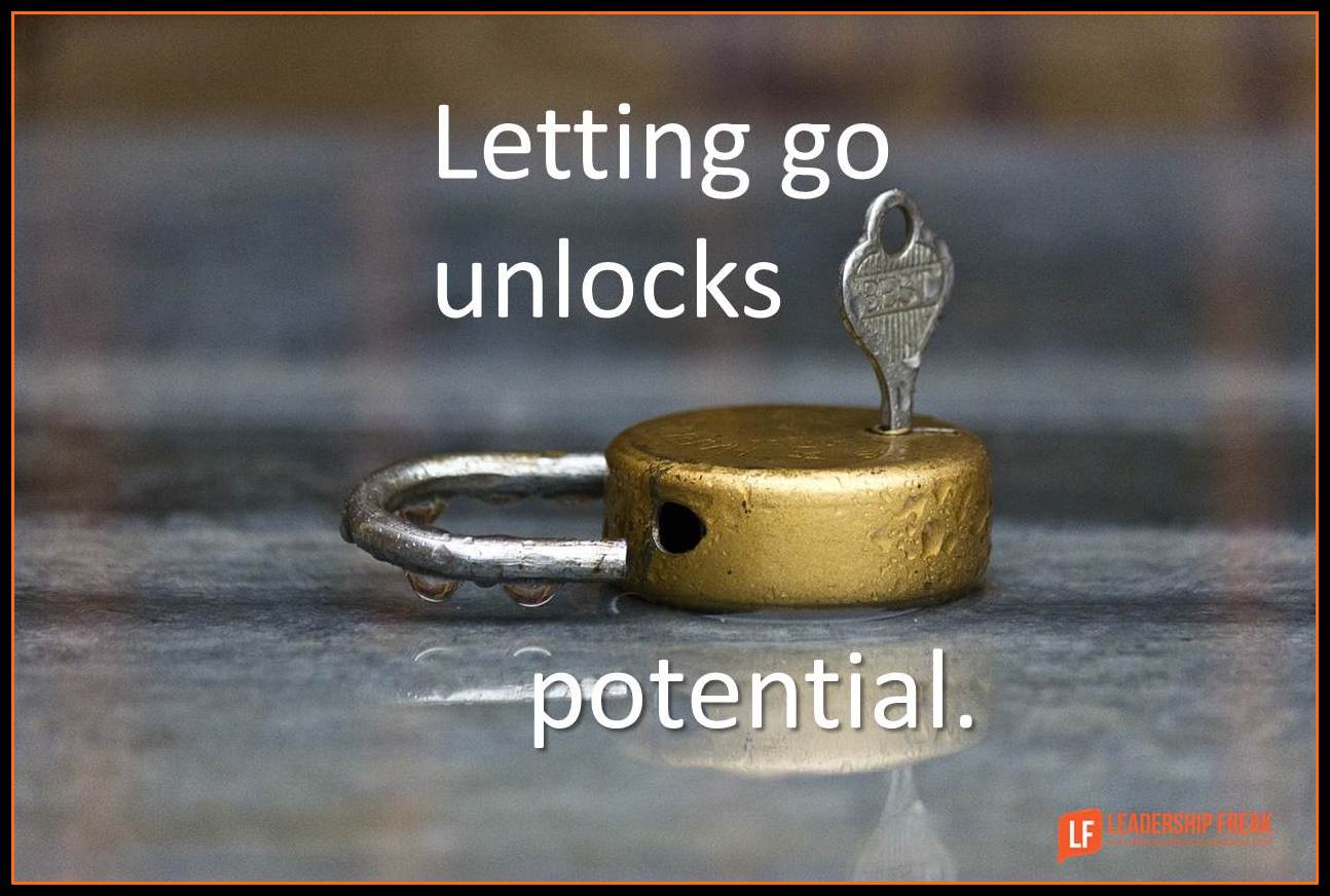 Simple Strategies to Tap the Power of Letting Go - Leadership Freak